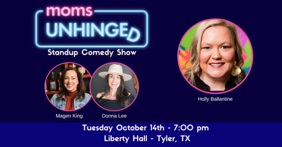 Moms Unhinged Standup Comedy Show in Tyler, TX